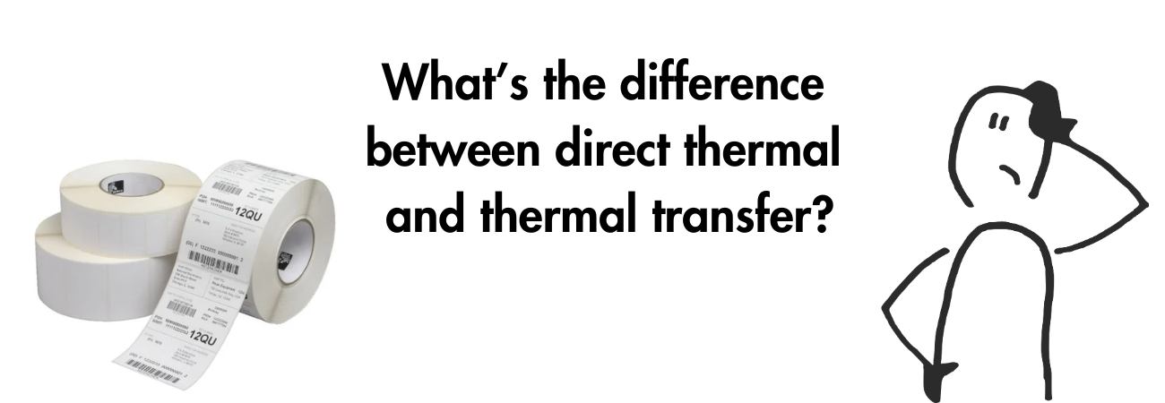 What's the difference between direct thermal and thermal transfer printing?